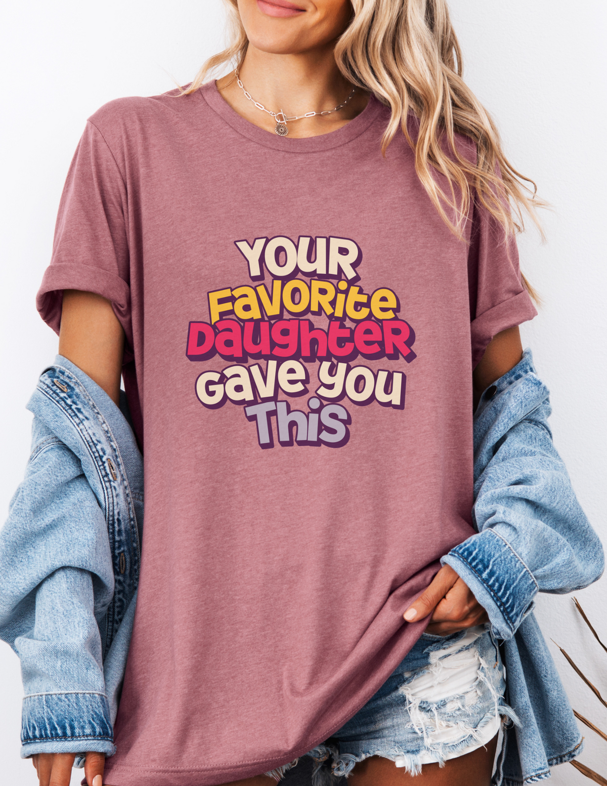 Your Favorite Daughter Gave You This Shirt | MKay Style